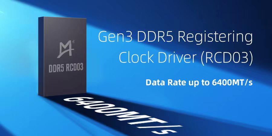 Montage Technology Releases World's First Gen3 DDR5 Registering Clock Driver Engineering Samples ...